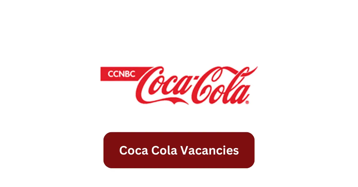 December Coca Cola Vacancies 2025 Recruitment Begins With X4 New Job ...