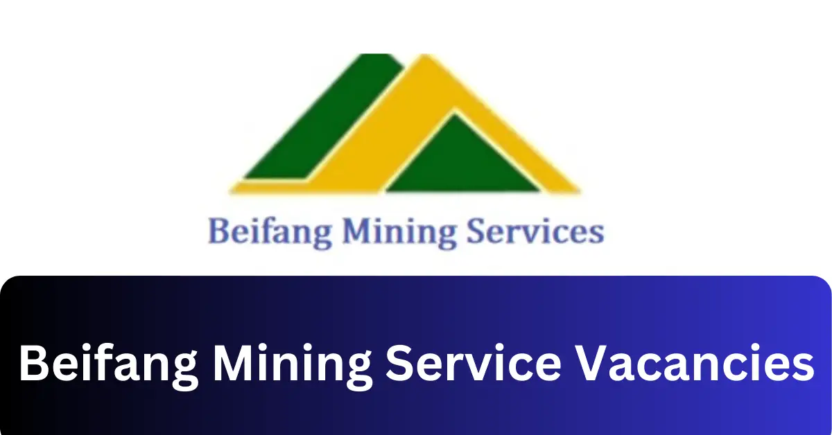 April Beifang Mining Service Vacancies 2025 Recruitment Begins With X1 ...