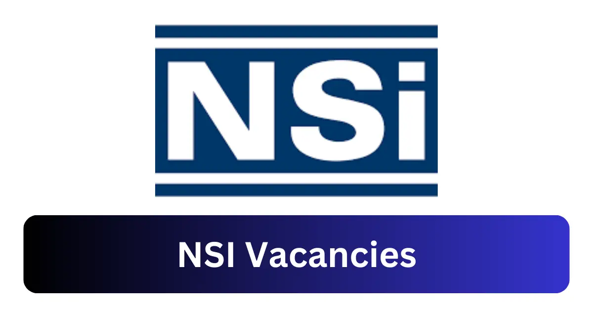 April NSI Vacancies 2025 Recruitment Begins With X2 New Job Opportunities