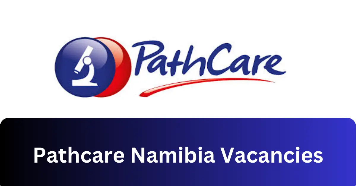 December Pathcare Namibia Vacancies 2025 Recruitment Begins With X1 New ...